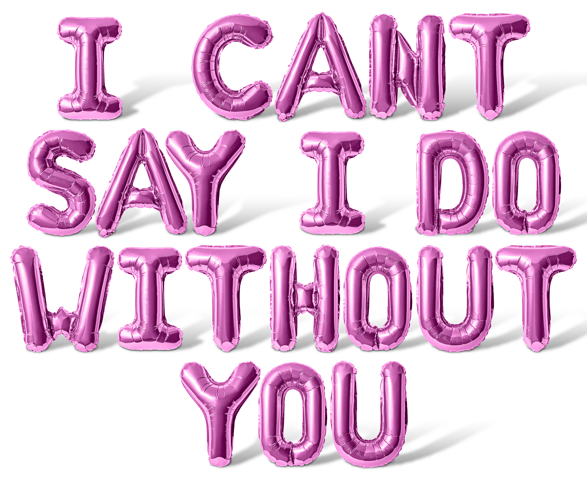 Letter Balloons - I CANT SAY I DO WITHOUT YOU 16" Inch Alphabet Letters ...