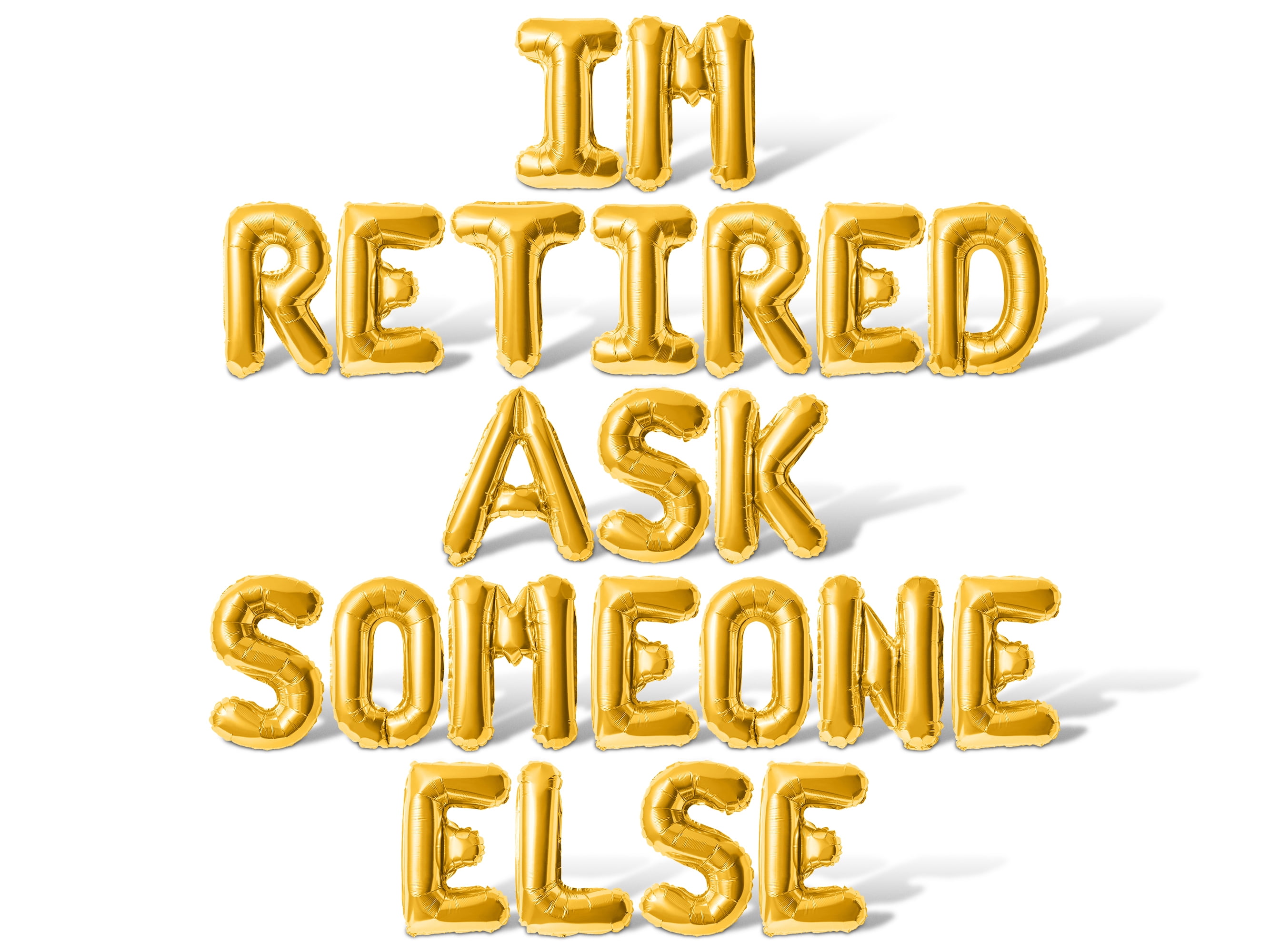 Letter Balloons - IM RETIRED ASK SOMEONE ELSE 16" Inch Alphabet Letters ...