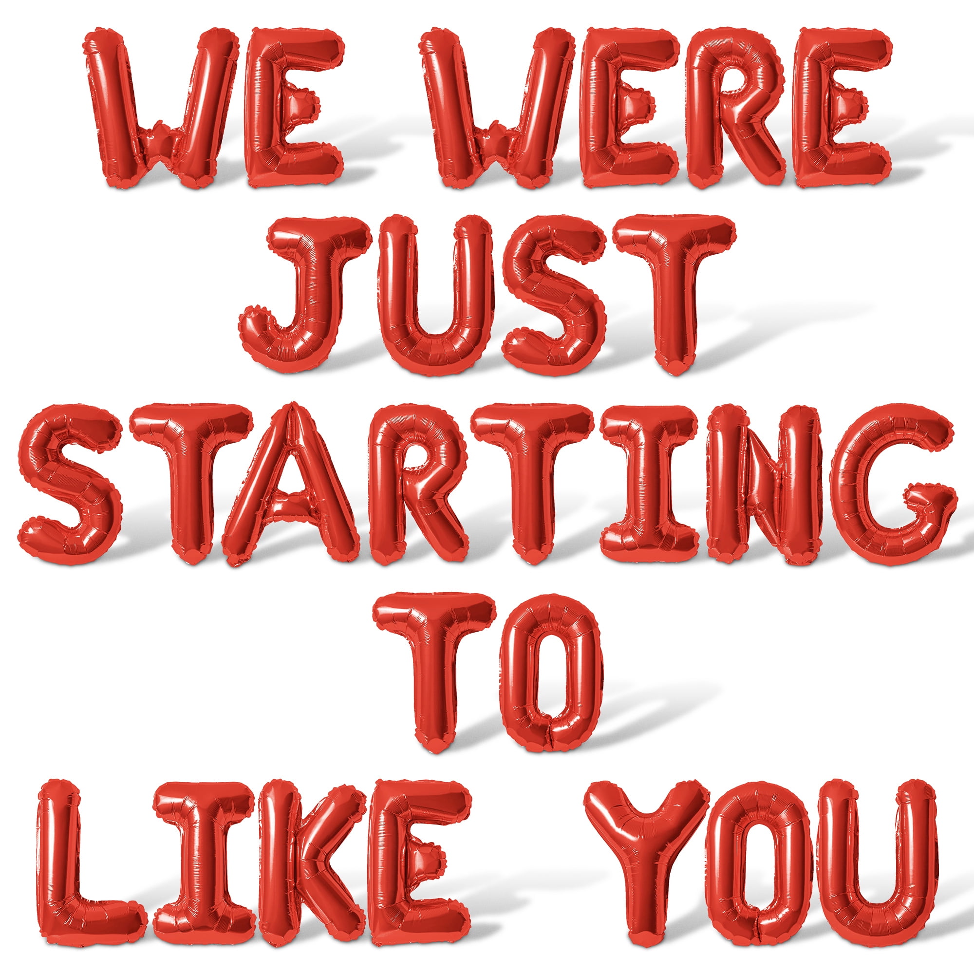 Letter Balloons - WE WERE JUST STARTING TO LIKE YOU 16" Inch Alphabet ...