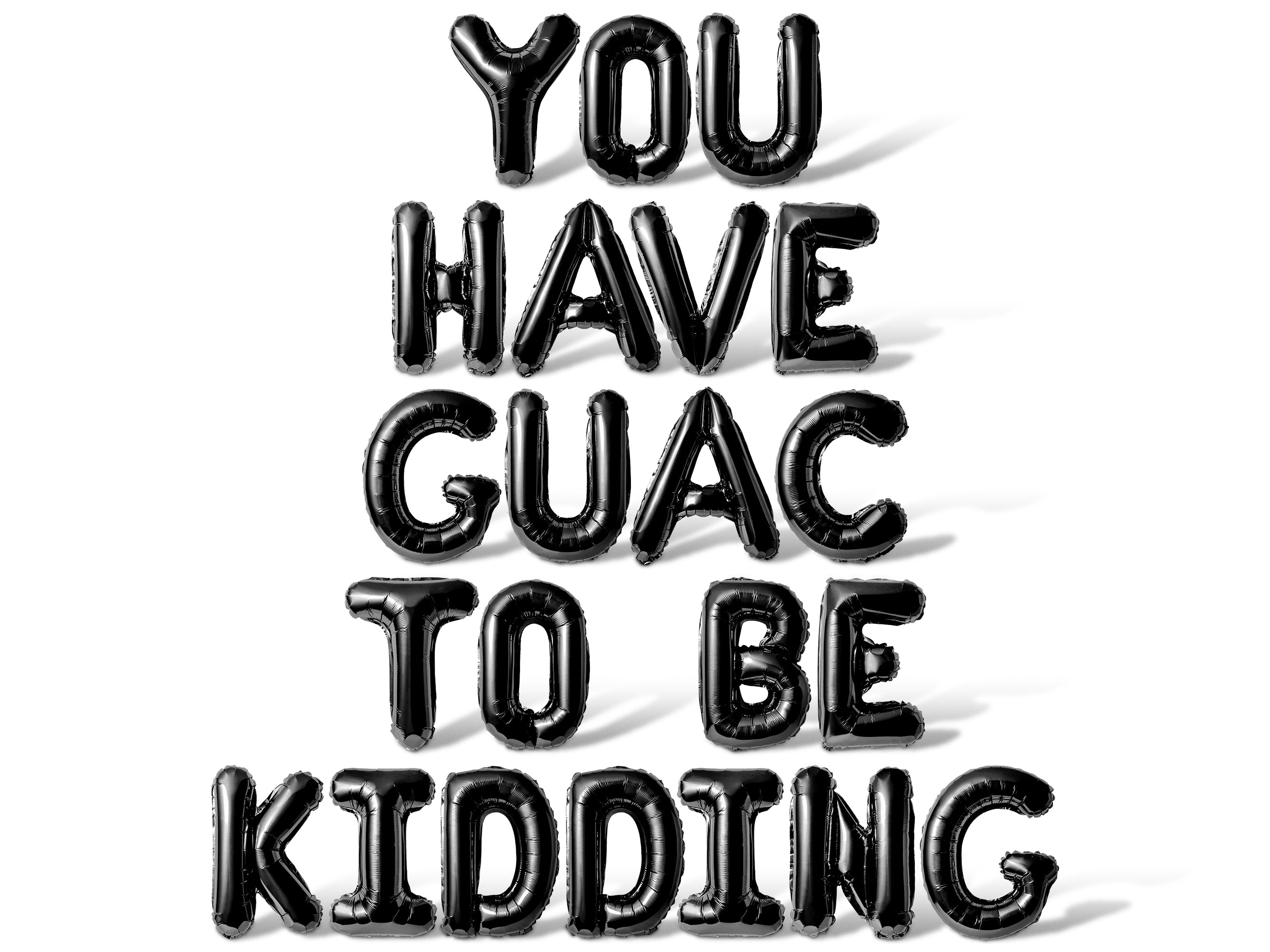 Letter Balloons - YOU HAVE GUAC TO BE KIDDING 16" Inch Alphabet Letters ...