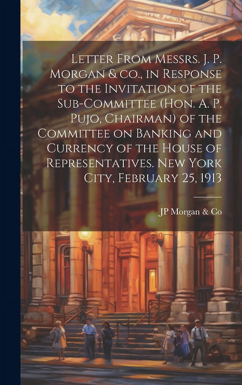Letter From Messrs. J. P. Morgan & co., in Response to the Invitation ...