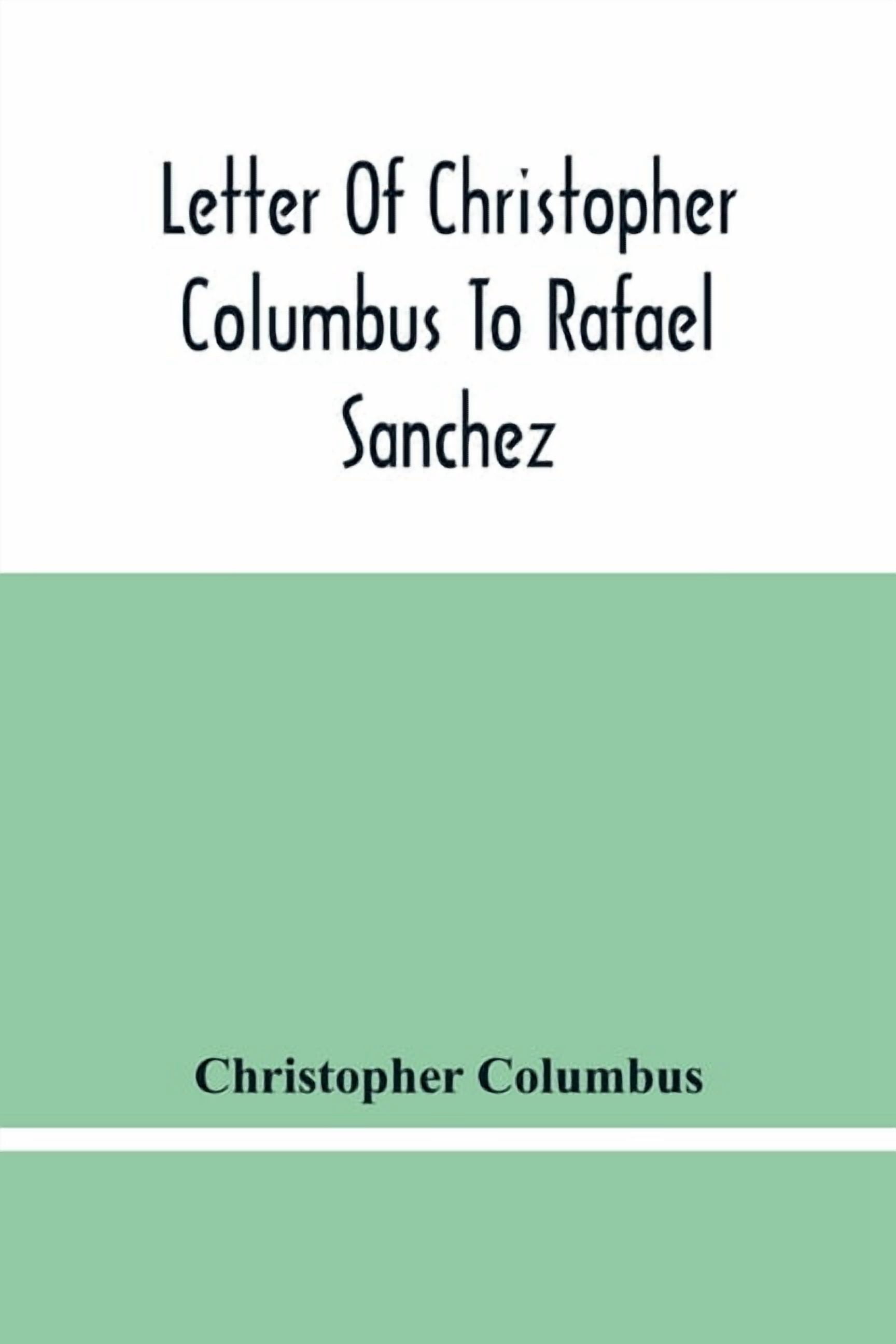 Letter Of Christopher Columbus To Rafael Sanchez, Written On Board The ...