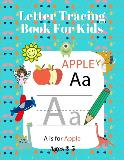 Letter Tracing Book For Kids Ages 3-5: Alphabet Handwriting Practice ...