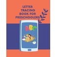 Letter Tracing Book for Preschoolers: Alphabet Writing Practice ...