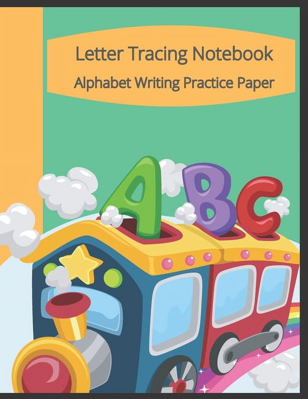 Letter Tracing Notebook, Alphabet Writing Practice Paper: Train Themed ...