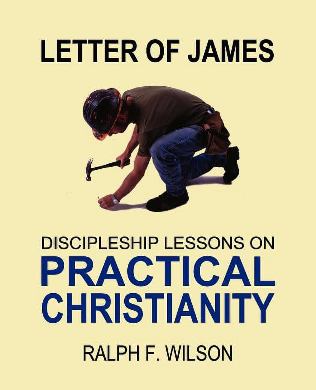 Letter of James : Discipleship Lessons on Practical Christianity ...