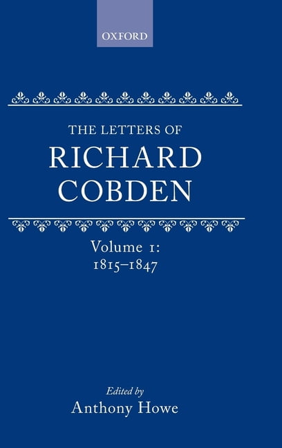 Letter of Richard Cobden The Letters of Richard Cobden, Volume 1: 1815 ...