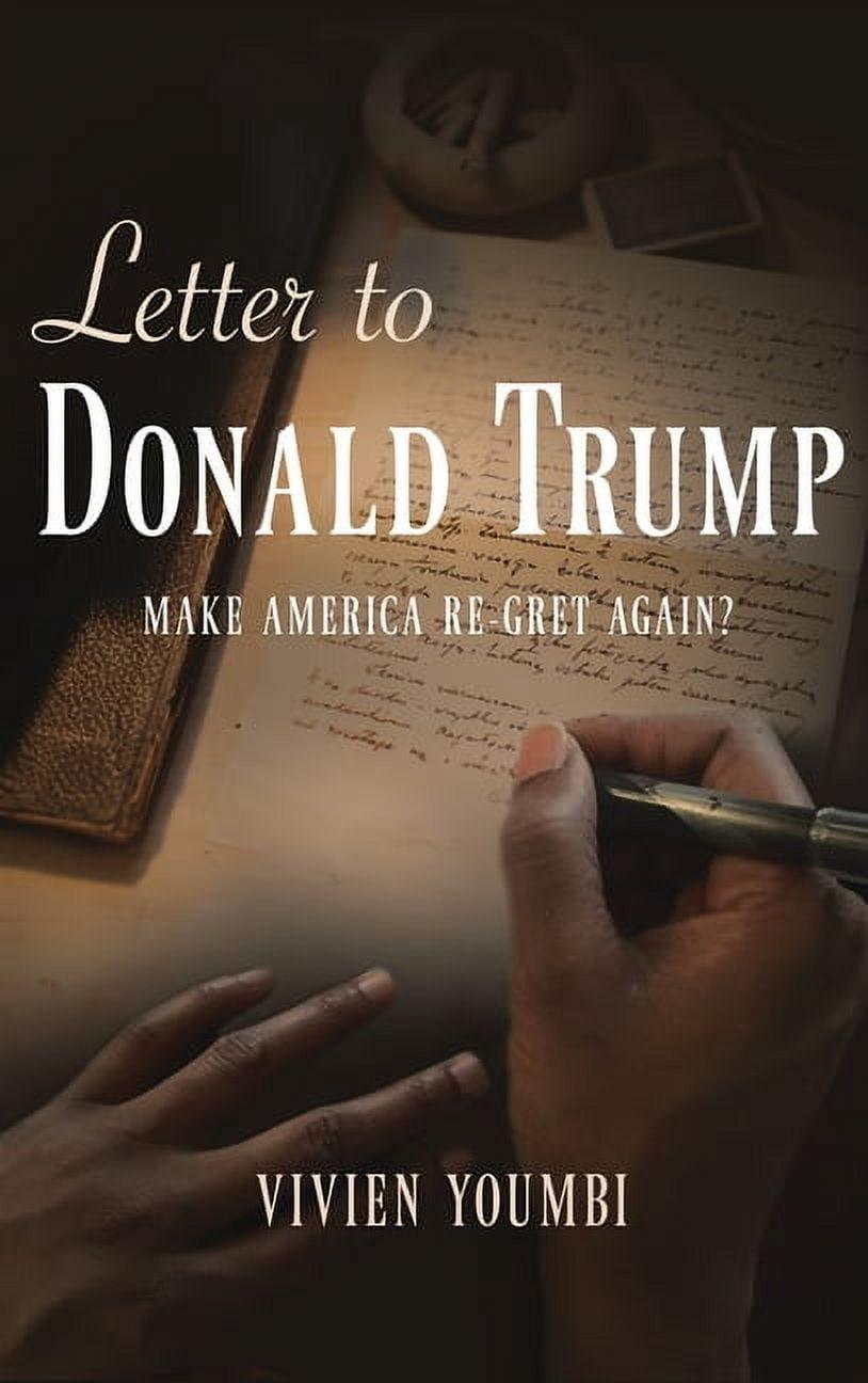 Letter to Donald Trump: Make America Re-Gret Again?, (Hardcover ...