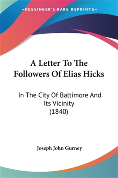 Letter to the Followers of Elias Hicks : In the City of Baltimore and ...