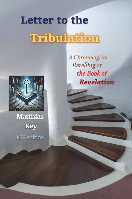 Letter to the Tribulation: A Chronological Retelling of the Book of ...