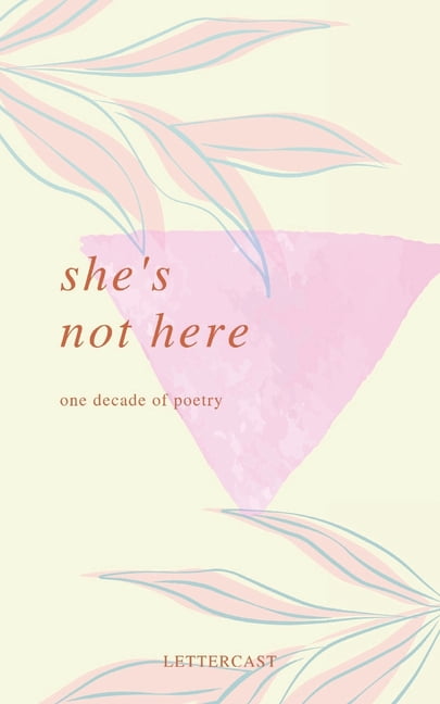 Lettercast Poetry Collection She's Not Here: One Decade of Poetry, Book ...