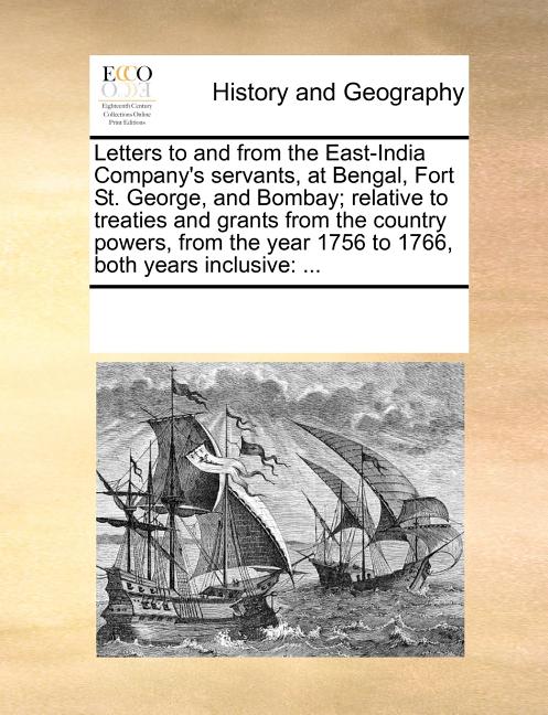 Letters to and from the East-India Company's Servants, at Bengal, Fort ...
