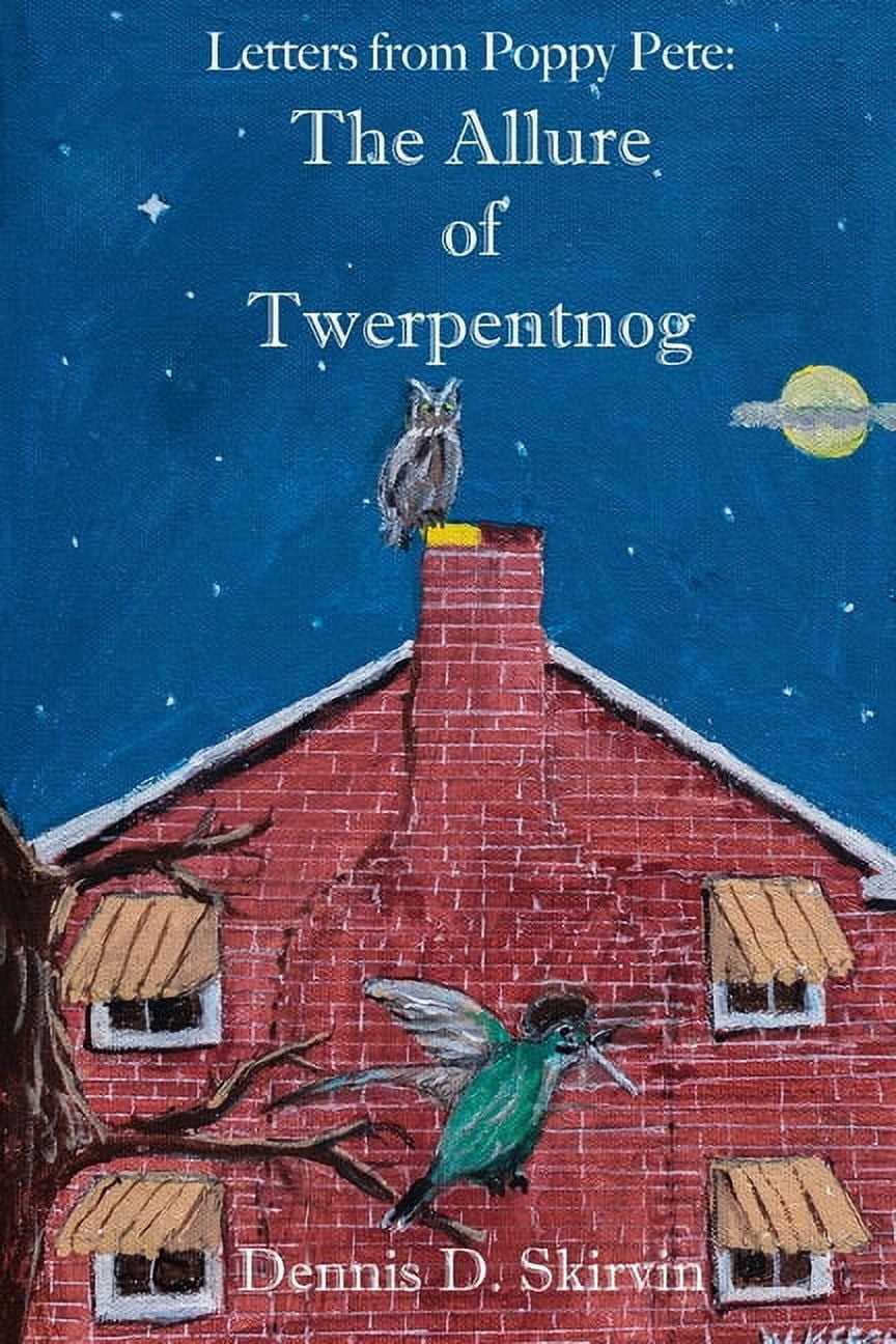 Letters From Poppy Pete: The Allure of Twerpentnog (Paperback ...