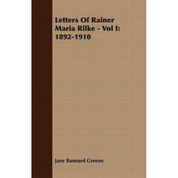 Letters Of Rainer Maria Rilke - Vol I: 1892-1910 (Paperback) by Jane ...