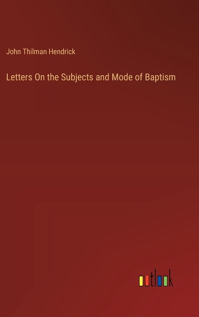 Letters On the Subjects and Mode of Baptism (Hardcover) - Walmart.com