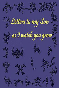 Letters to my Son as I watch you grow: Gift for New Mothers & Parents ...