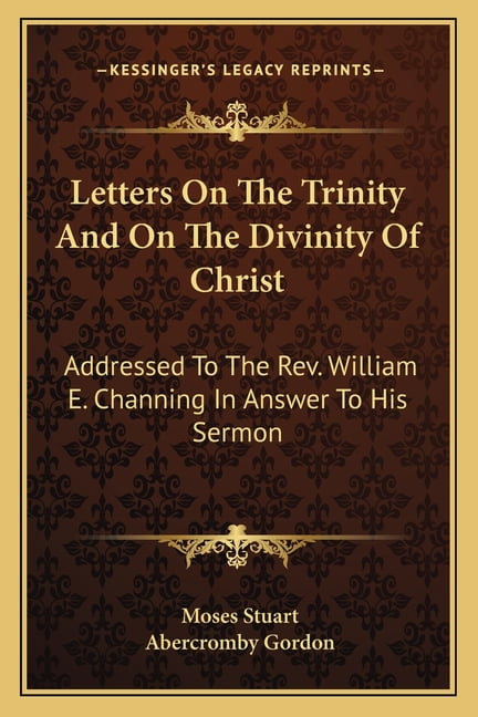 Letters On The Trinity And On The Divinity Of Christ : Addressed To The ...