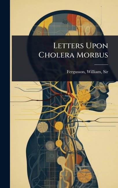 Letters Upon Cholera Morbus, (Hardcover) - Walmart.com