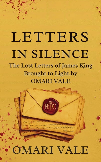 Letters in Silence: The Lost Letters of James King Brought to Light by ...
