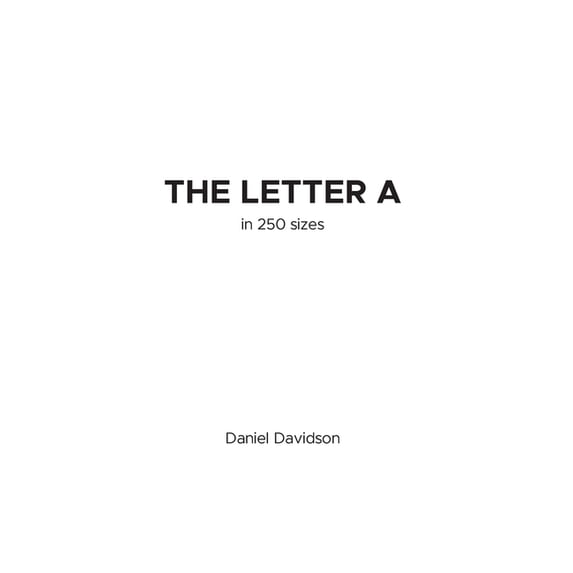 Letters in Sizes The Letter A in 250 Sizes, Book 1, (Hardcover ...