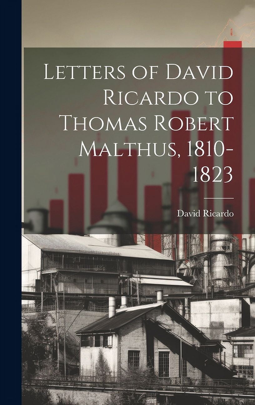 Letters of David Ricardo to Thomas Robert Malthus, 1810-1823 (Hardcover ...