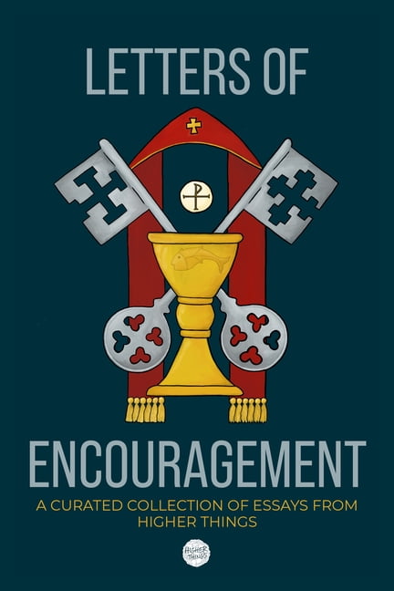 Letters of Encouragement: A Curated Collection of Essays from Higher ...