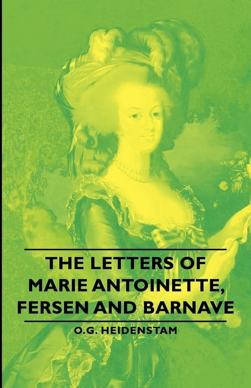 Letters of Marie Antoinette, Fersen and Barnave - Walmart.com