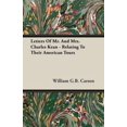 Letters of Mr. and Mrs. Charles Kean - Relating to Their American Tours ...