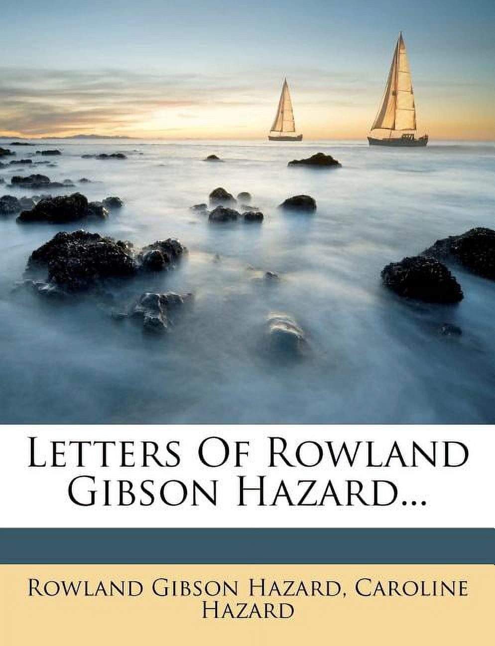 Letters of Rowland Gibson Hazard... (Paperback) - Walmart.com