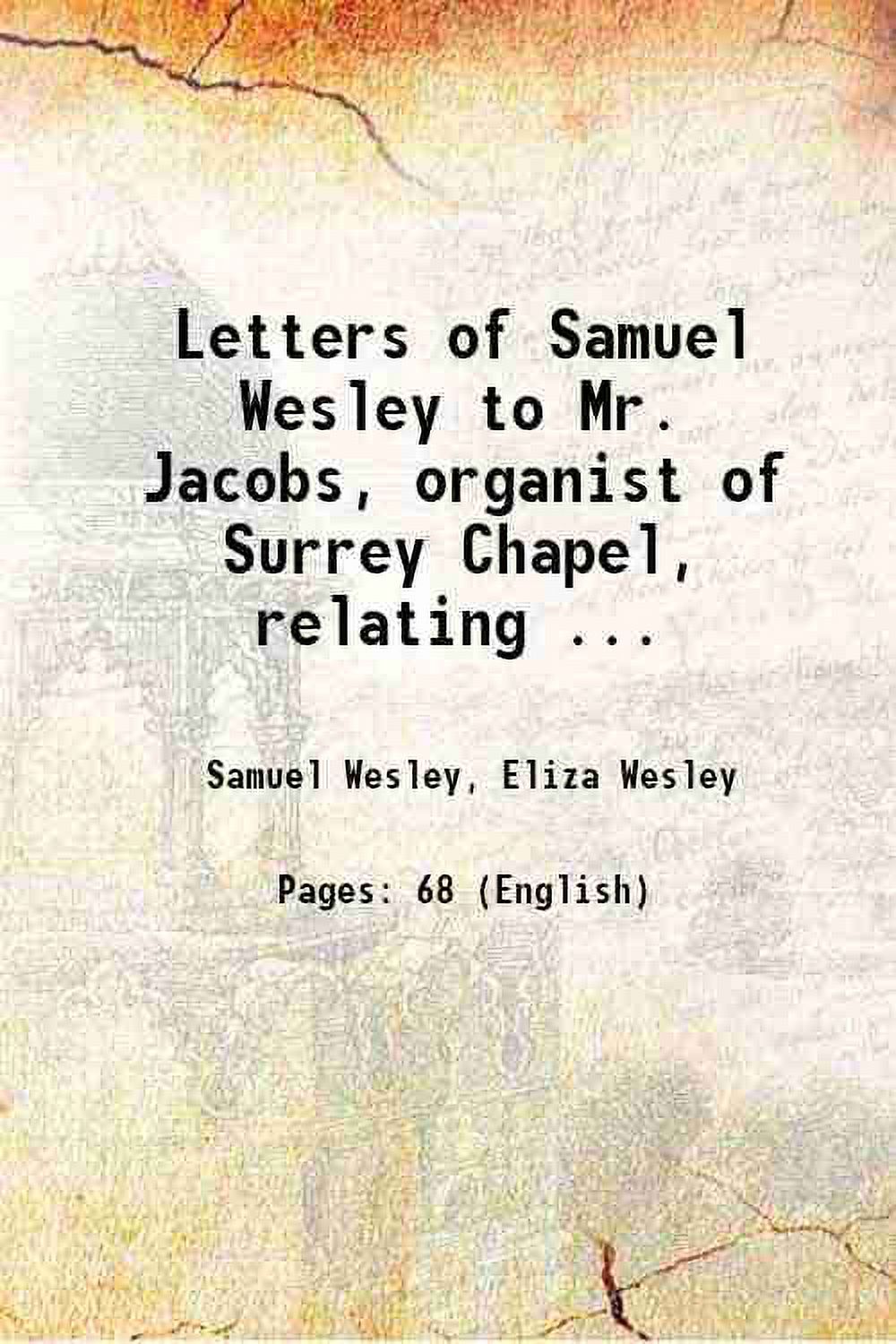 Letters of Samuel Wesley to Mr. Jacobs, organist of Surrey Chapel ...
