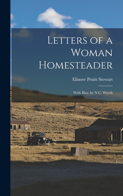Letters of a Woman Homesteader; With Illus. by N.C. Wyeth (Hardcover ...