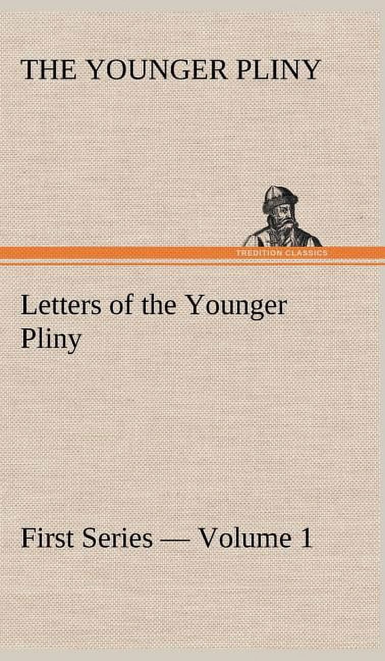 Letters of the Younger Pliny, First Series - Volume 1 (Hardcover ...