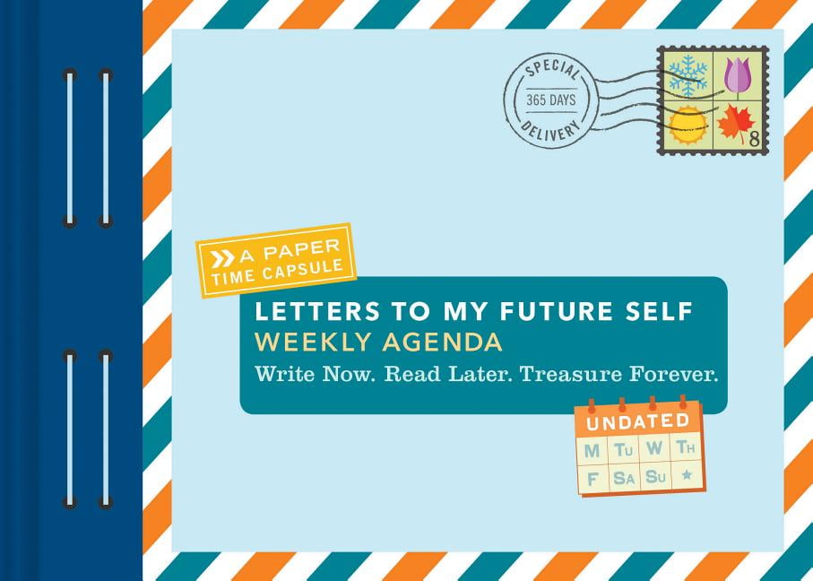 Letters to: Letters to My Future Self Weekly Agenda : Write Now. Read ...