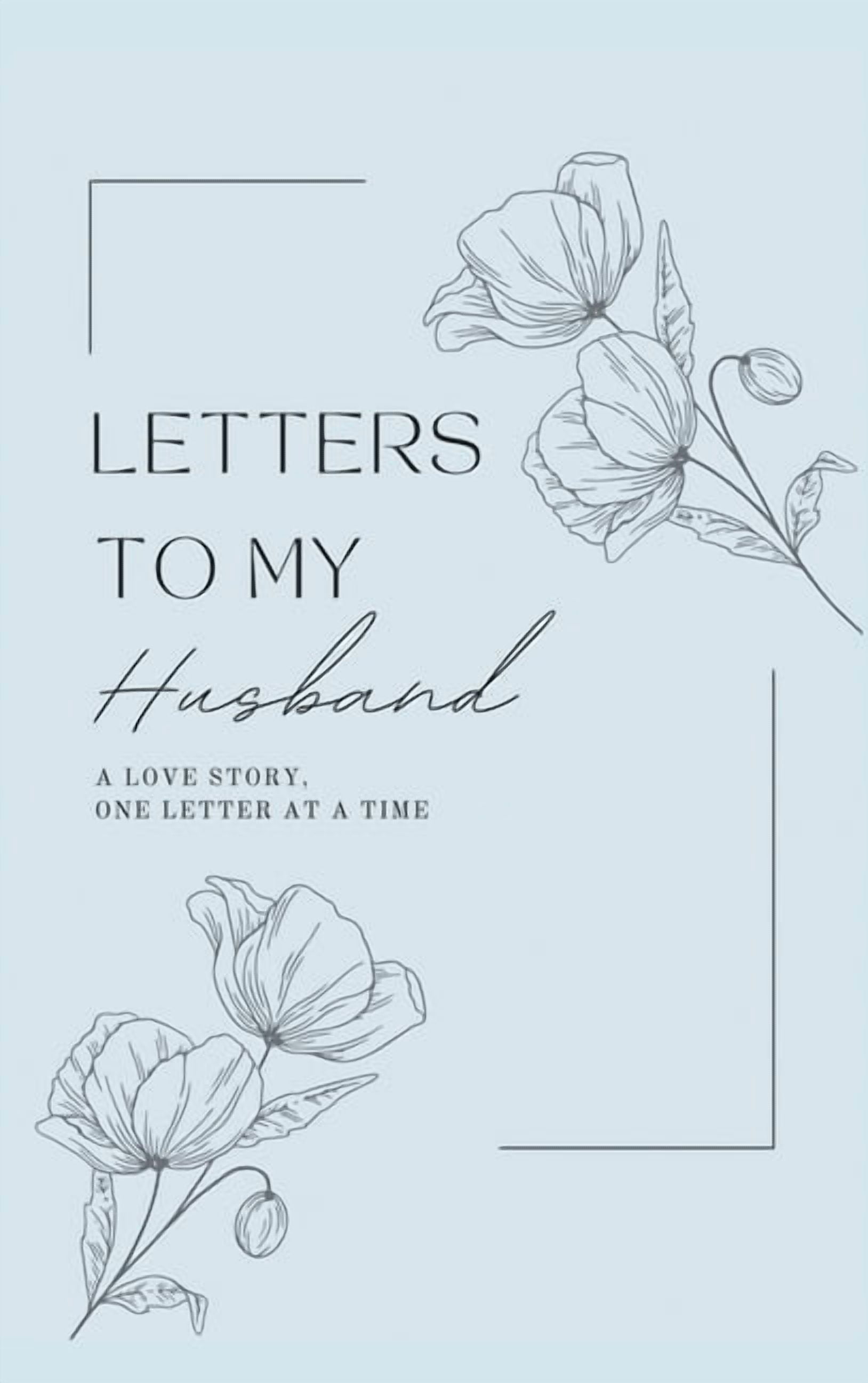 Letters to My Husband: A Love Story, One Letter At A Time (Hardback ...