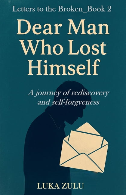 Letters to the Broken Dear Man Who Lost Himself, Book 2, (Paperback ...