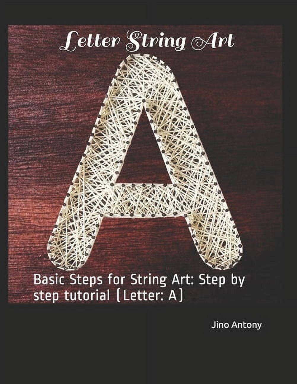Letterstringart: Letter String Art: Basic Steps for String Art: Step by ...