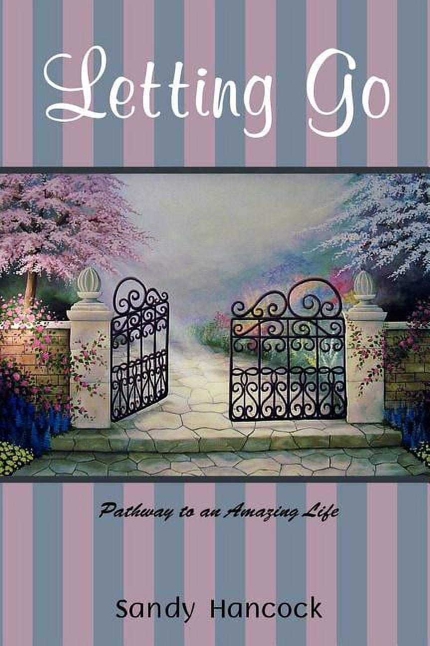 Letting Go: Pathway to an Amazing Life - Walmart.com