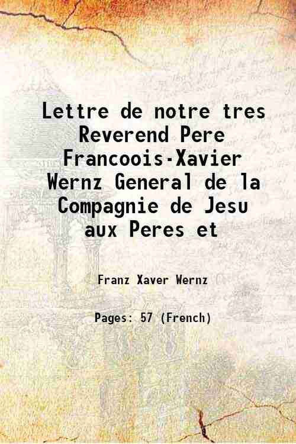 Lettre de notre tres Reverend Pere Francoois-Xavier Wernz General de la ...