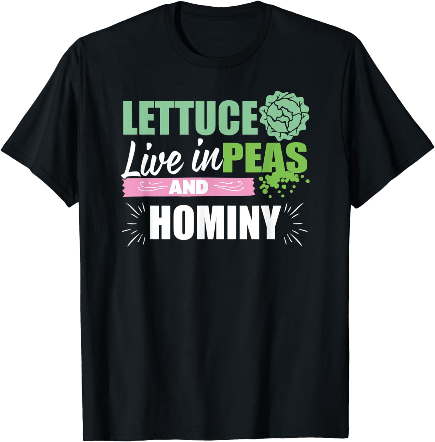 Lettuce Live in Peas & Hominy - Vegan Healthy Eating T-Shirt - Walmart.com