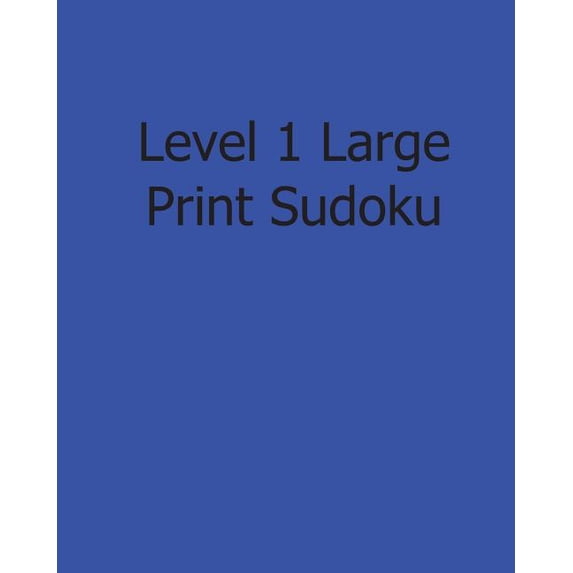 Level 1 Large Print Sudoku : Easy to Read, Large Grid Sudoku Puzzles ...