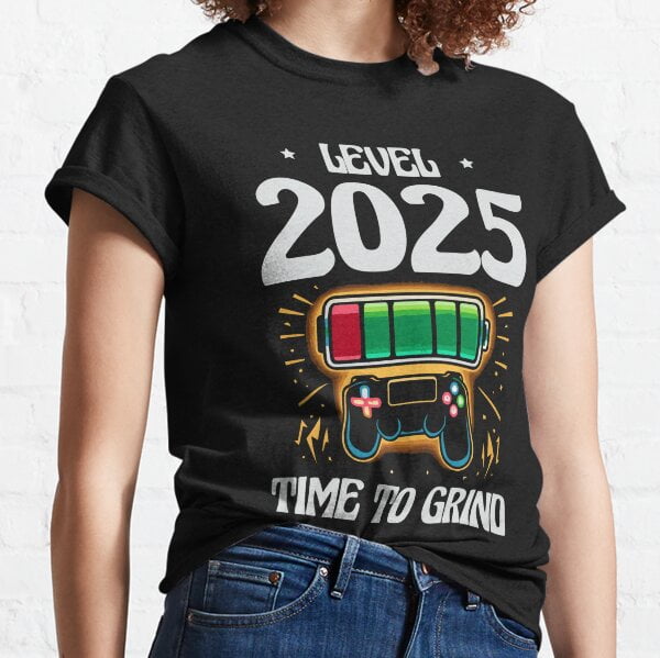 Level 2025 Time to Grind, Gaming Goals, New Year Grind Classic T-Shirt ...