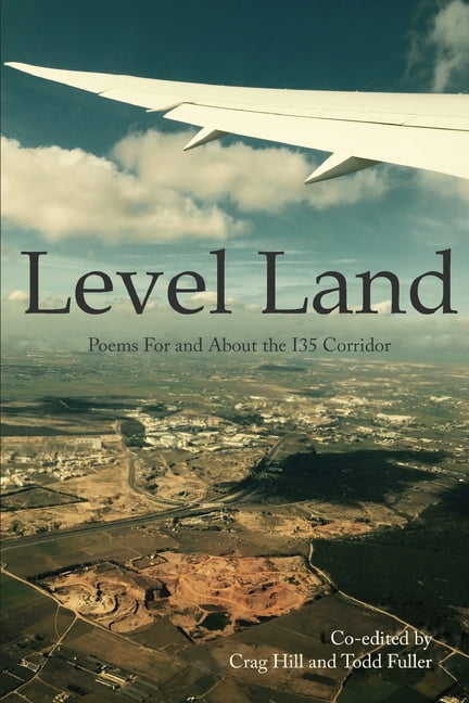 Level Land: Poems For and About the I35 Corridor (Paperback) - Walmart.com
