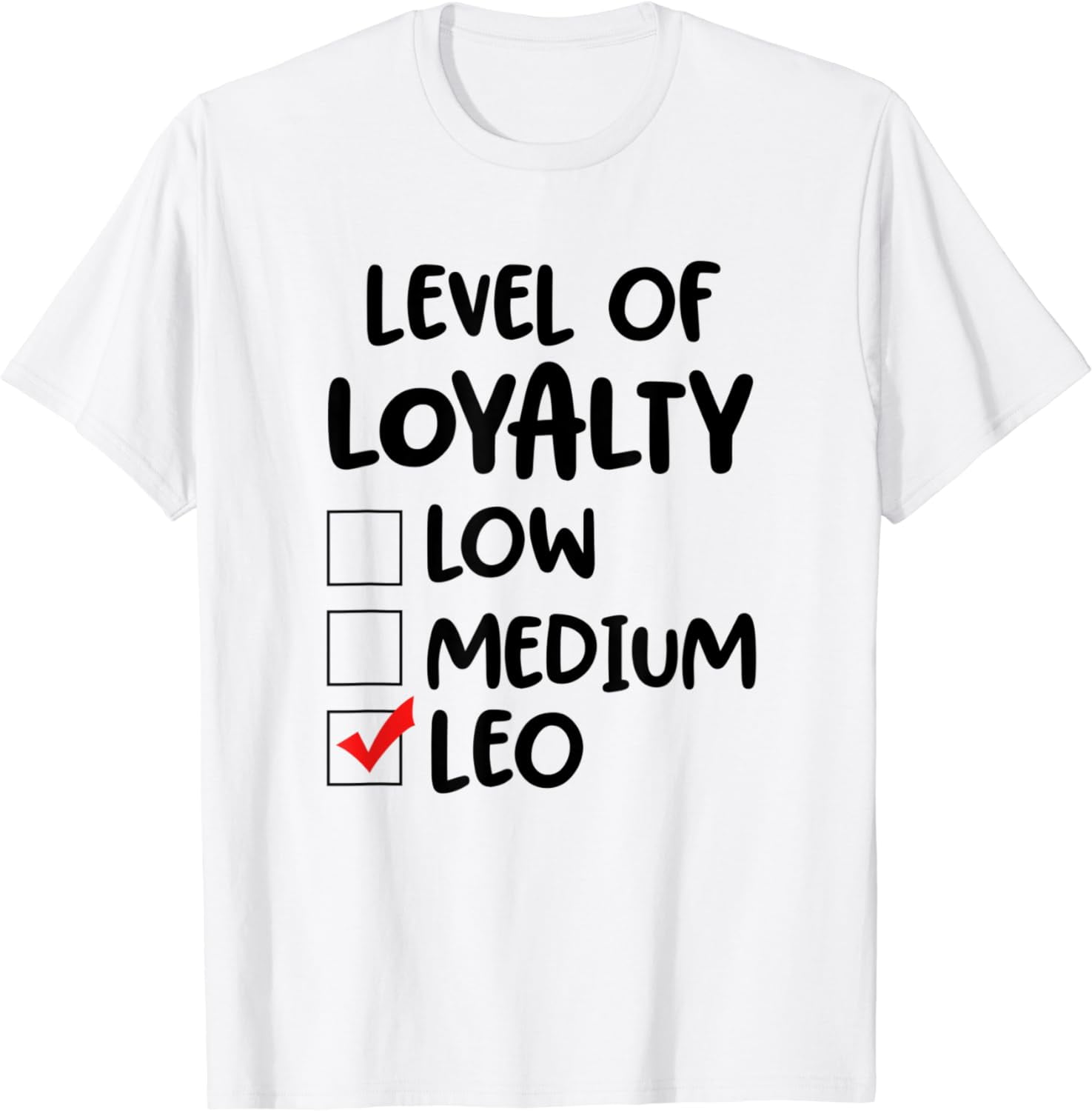 Level Of Loyalty Leo Zodiac Gift for July and August B-days T-Shirt ...