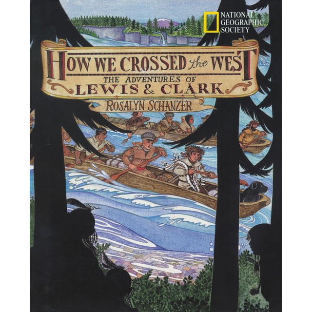 Lewis & Clark Expedition How We Crossed the West: The Adventures of ...