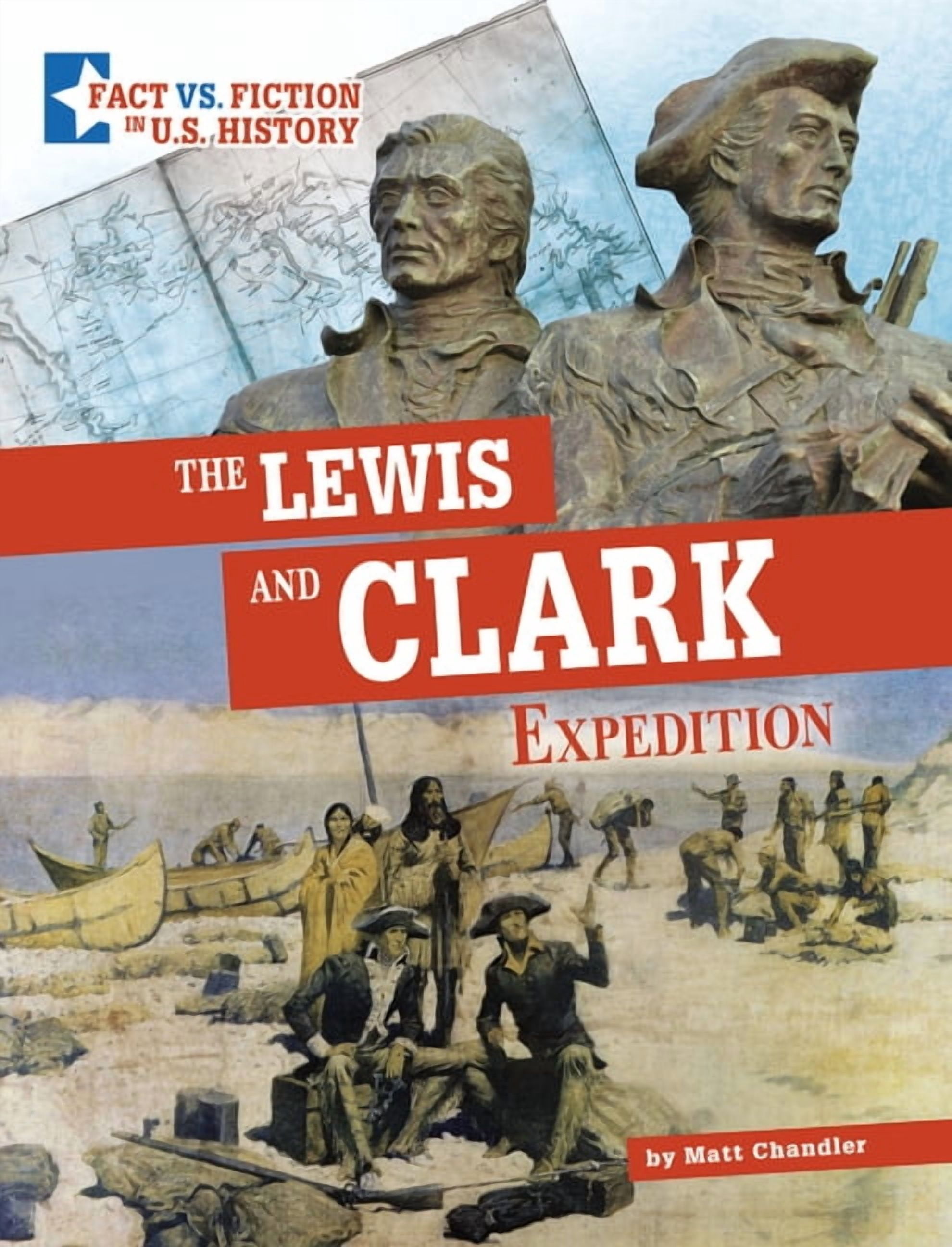 Fact vs. Fiction in U.S. History The Lewis and Clark Expedition ...