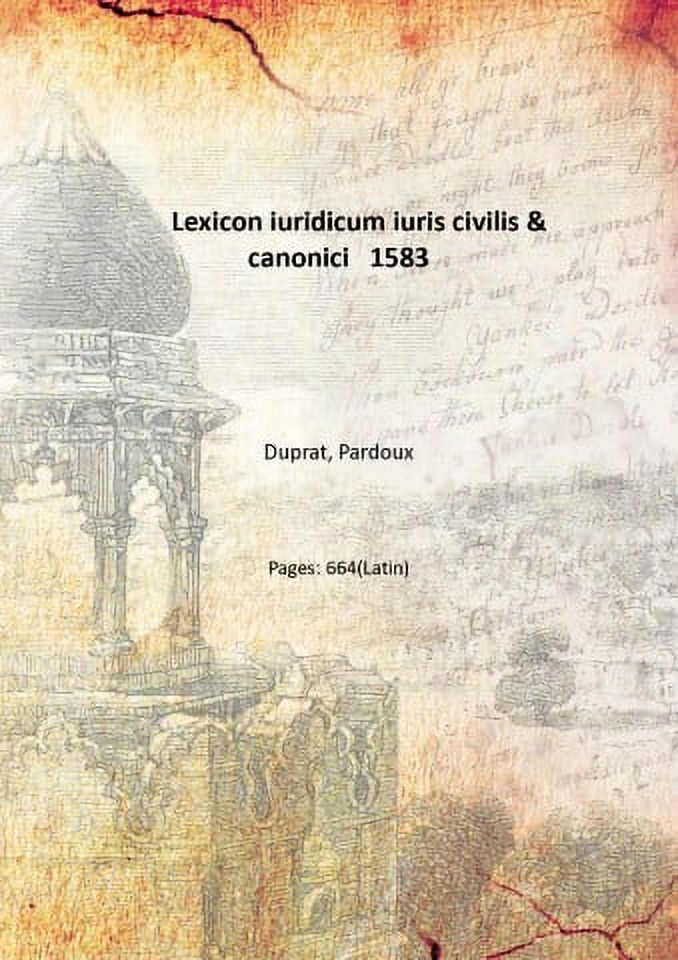 Lexicon iuridicum iuris civilis & canonici 1583 [Hardcover] - Walmart.com