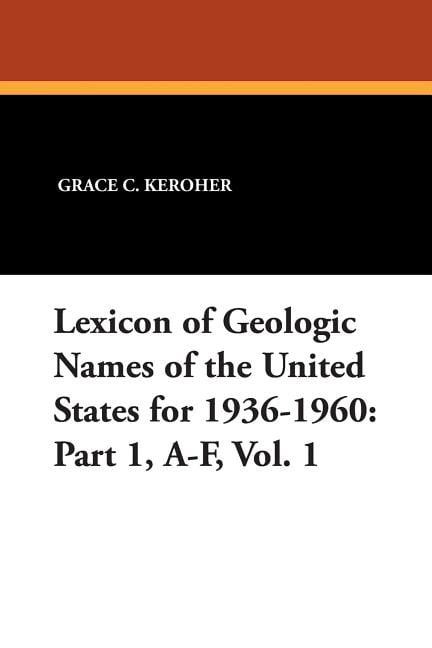 Lexicon of Geologic Names of the United States for 1936-1960: Part 1, A ...