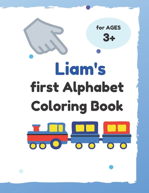 Liam's first Alphabet Coloring Book: A great gift for a boy named Liam ...