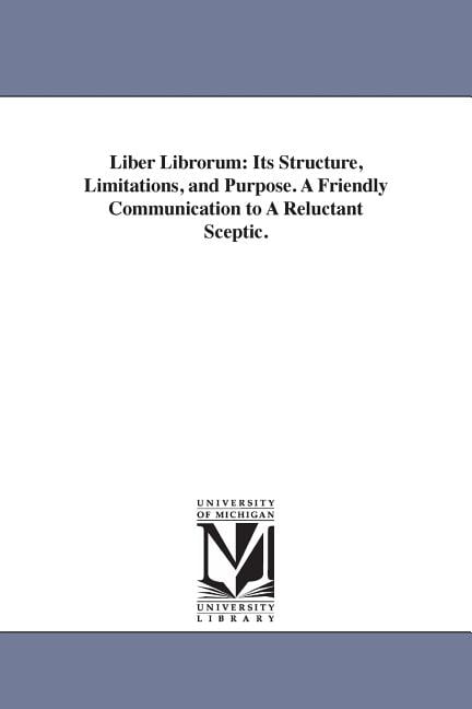 Liber librorum: its structure, limitations, and purpose. A friendly ...