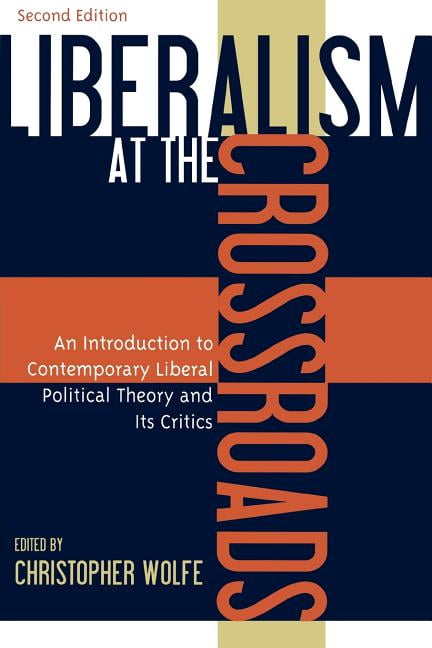 Liberalism at the Crossroads: An Introduction to Contemporary Liberal ...